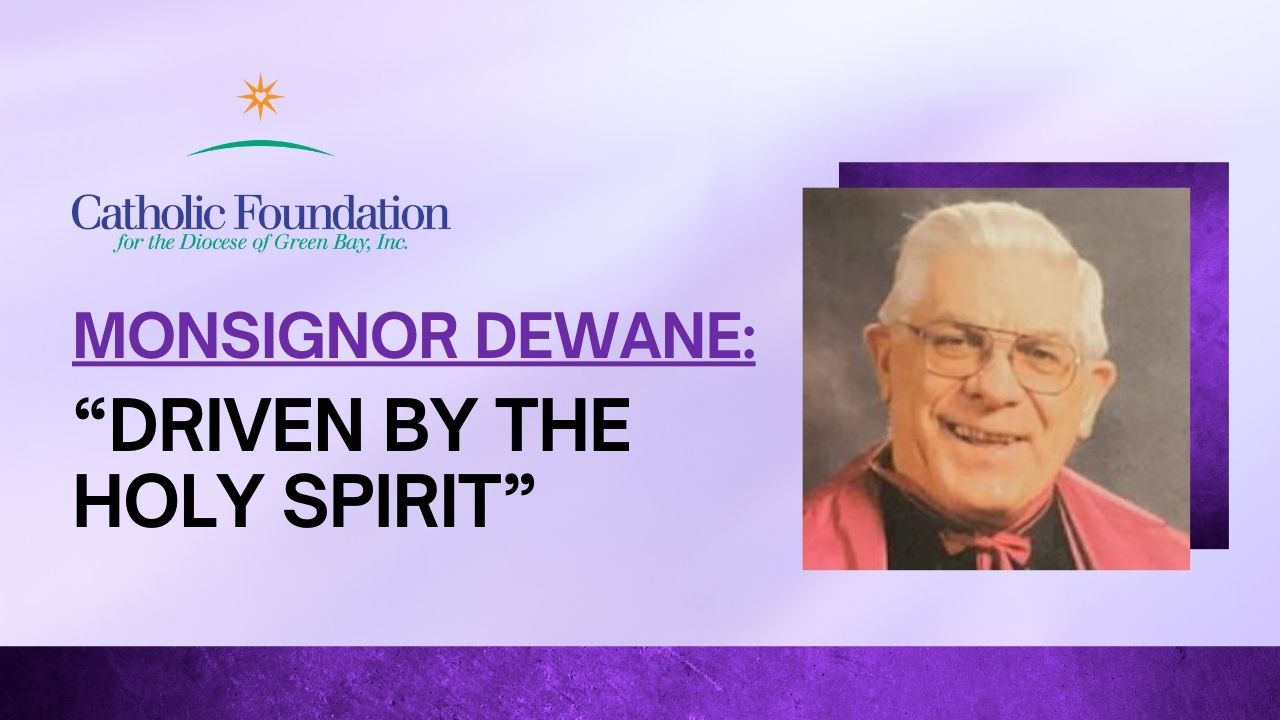 Monsignor Dewane: “Driven by the Holy Spirit” - Catholic Foundation ...